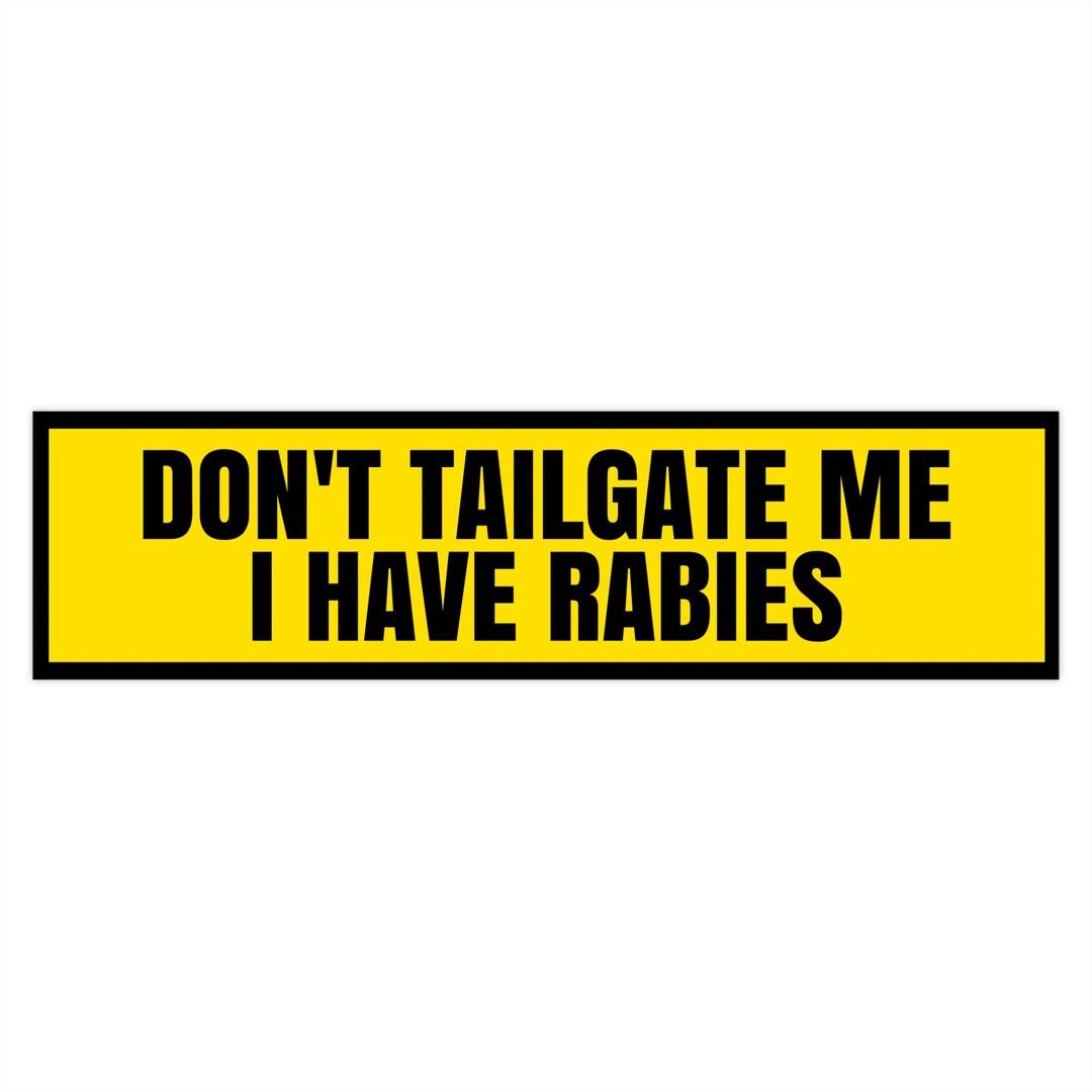Don't Tailgate Me I Have Tollwut Autoaufkleber Lustige Warnschilder ...