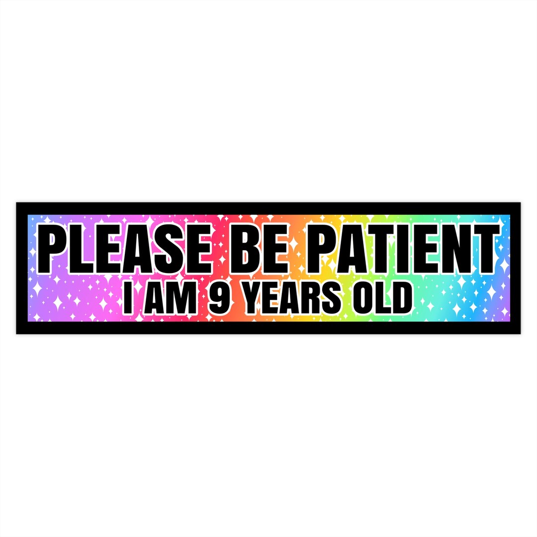 Please Be Patient I Am 9 Years Old Rainbow Glitter Sparkle Funny Car ...