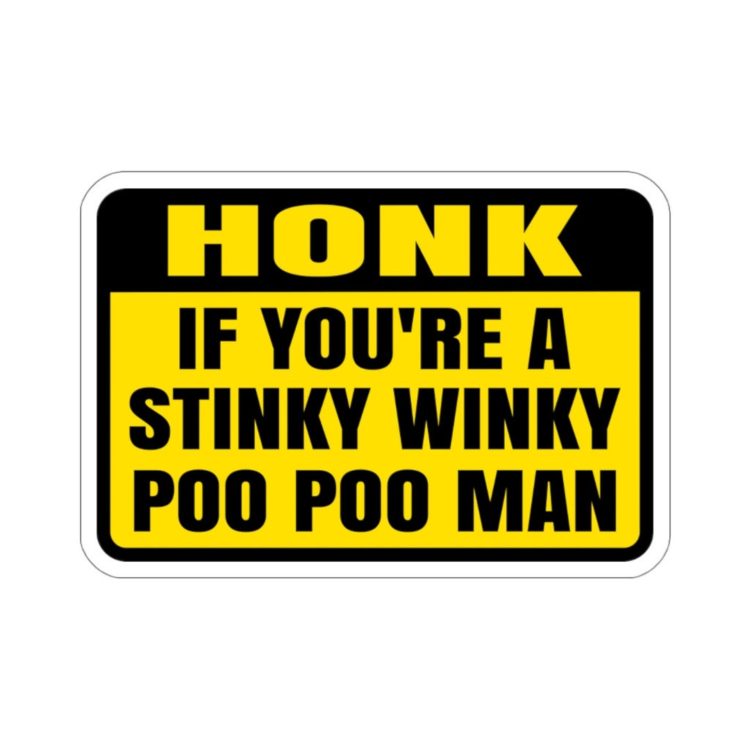 Honk If You're A Stinky Winky Poo Poo Man - Funny Warning Sign Car ...