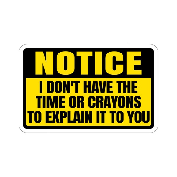 I Dont Have the Time of the Crayons to Explain This to You - Etsy