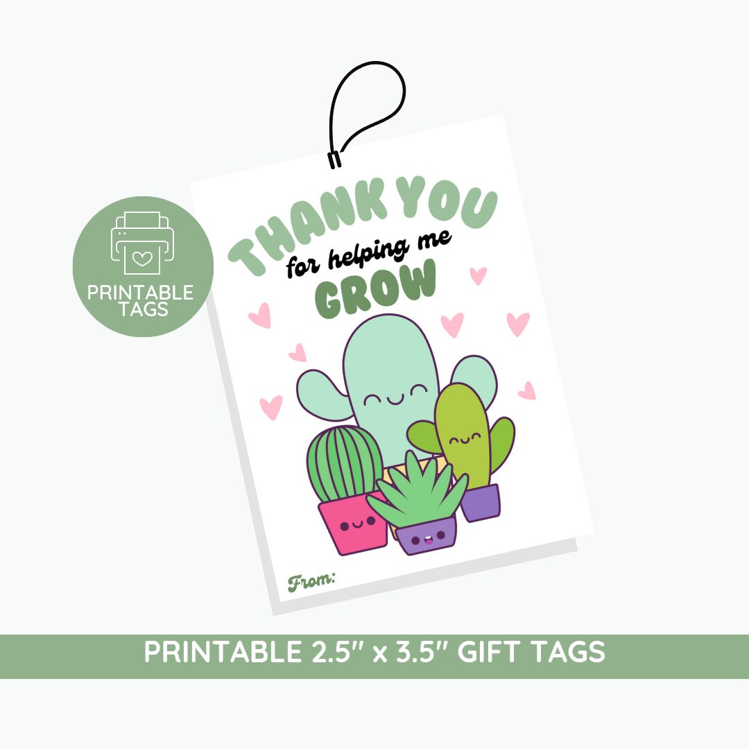 Thank You for Helping Me GROW Tags, Teacher Thank You Tag, Cactus ...