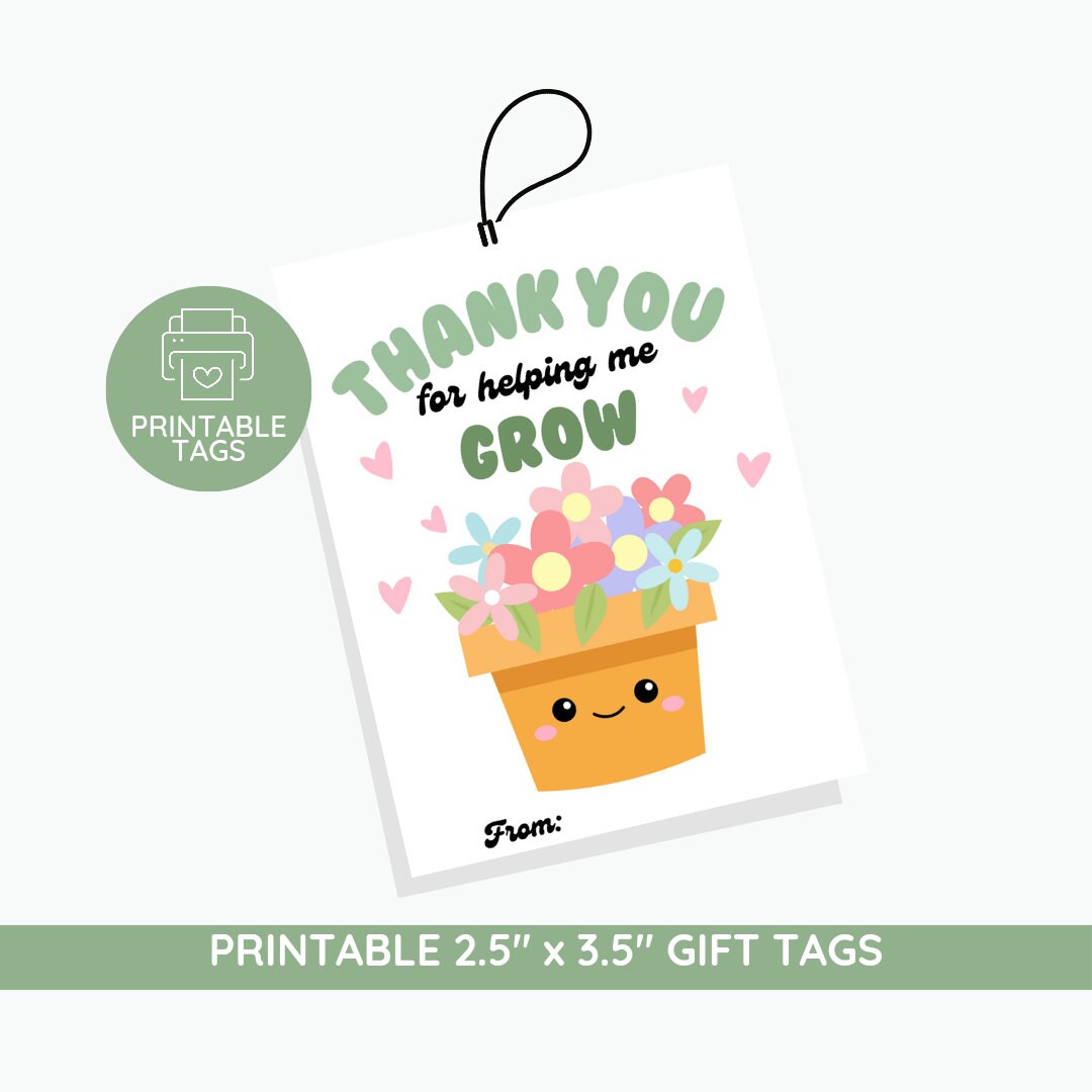 Thank You for Helping Me GROW Tags, Teacher Thank You Tag, Plant Flower ...