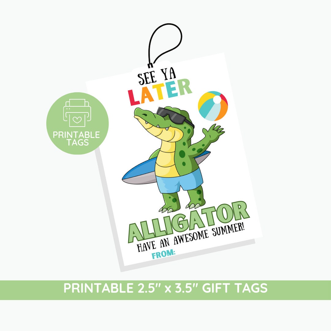 Classmate Gift Tag See You Late Alligator Preschool Gift Tag Printable ...