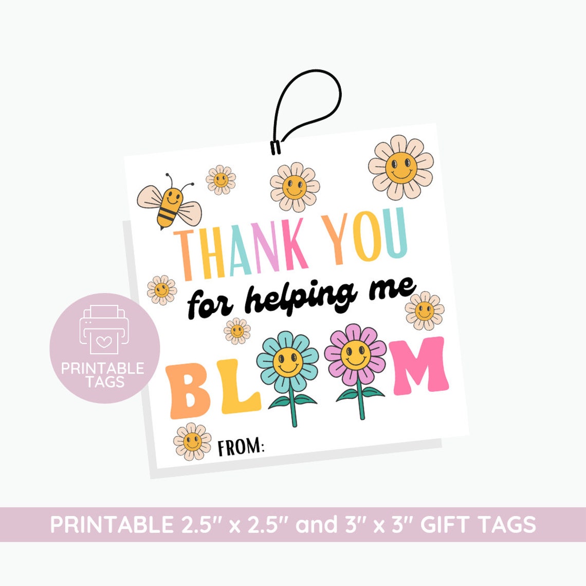 Thank You for Helping Me BLOOM Tags, Teacher Thank You Tag, Plant ...