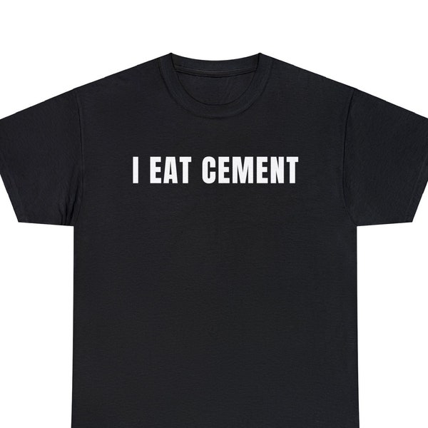 I Eat Cement Shirt - Etsy