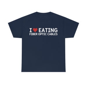 I Love Eating Fiber Optic Cables Tee, Gen Z Humor, Weird Oddly Specific ...