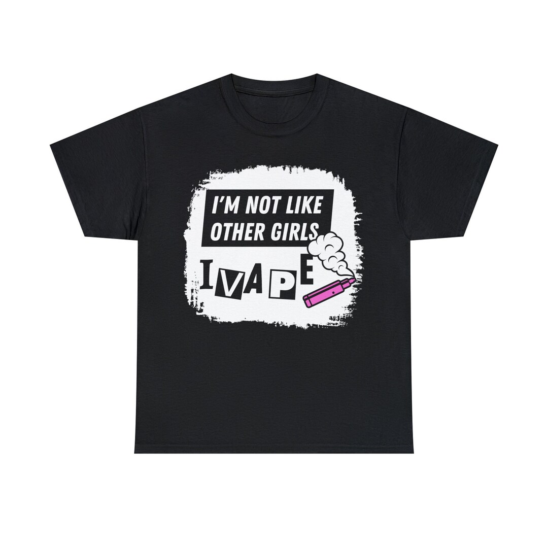 I'm Not Like Other Girls I Vape Sarcastic, Vape Life, Vape Queen ...