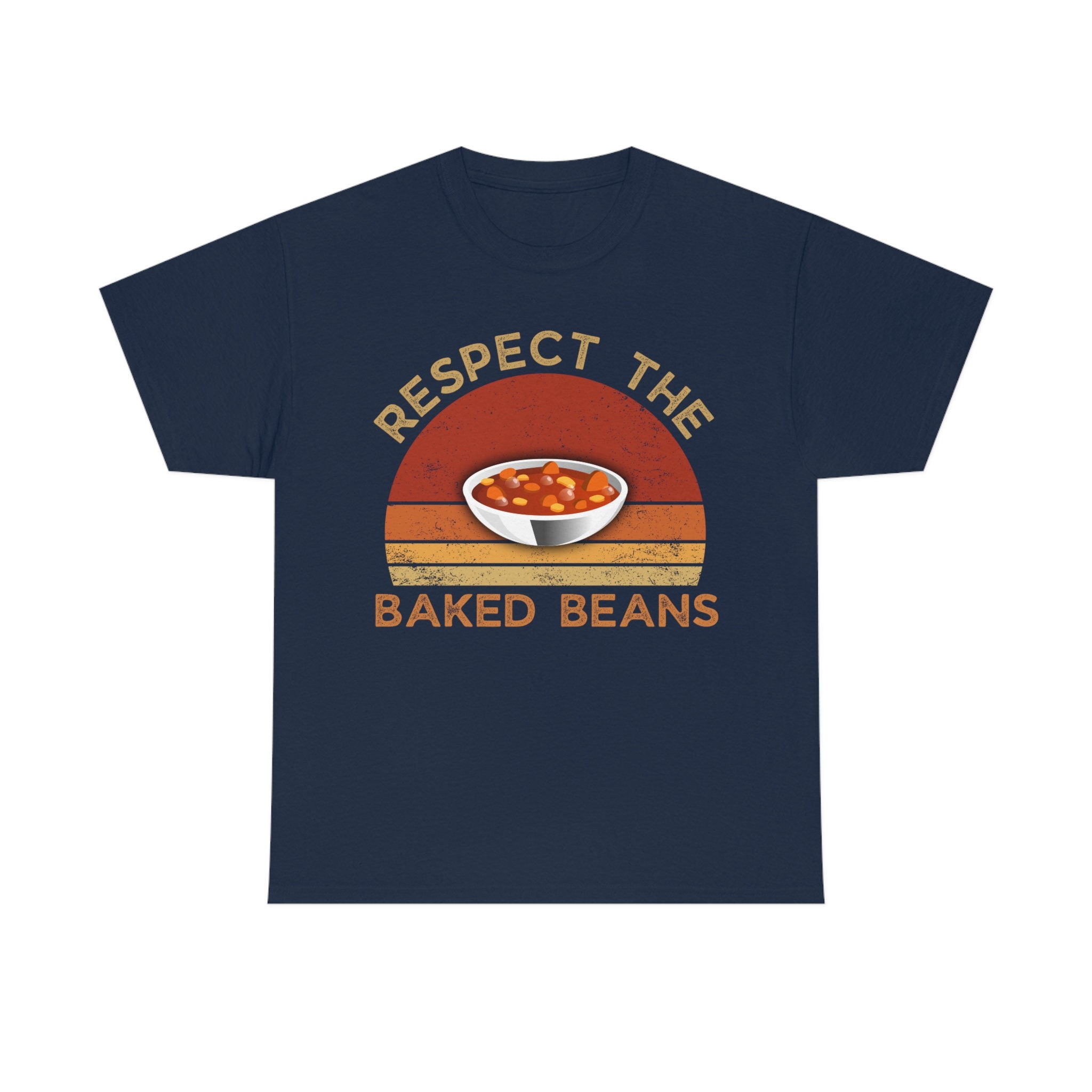 Respect the Baked Beans Vegetarian Food Tee, I Love Beans, Beans Addict ...