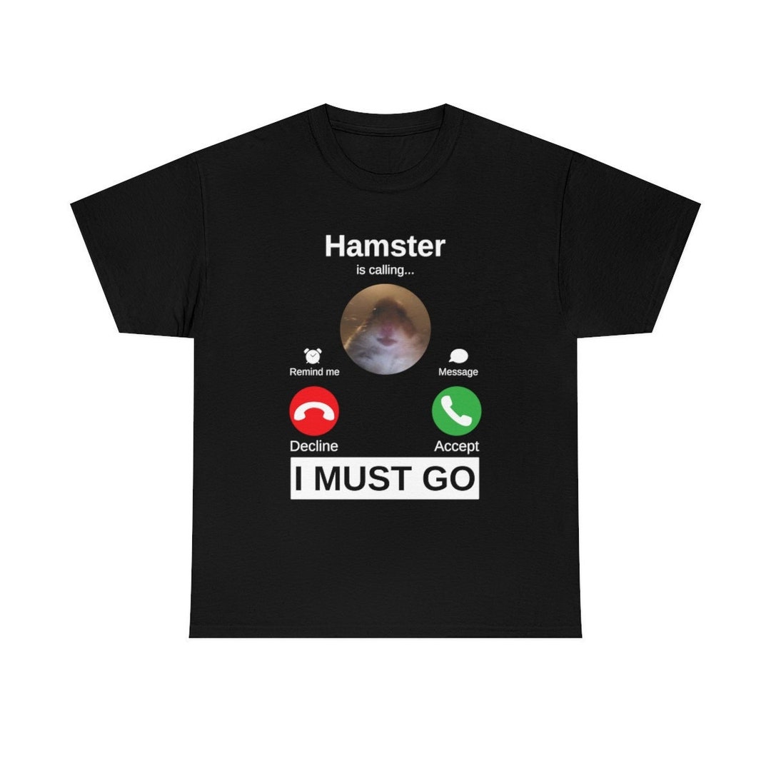 Staring Hamster Is Calling Tee, Pet Hamster Animal Humor Meme, Hampter ...