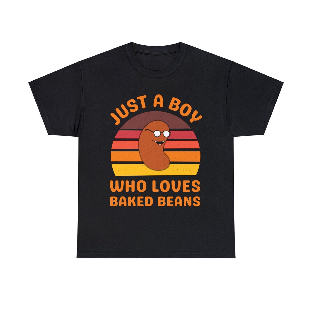 Just a Boy Who Loves Baked Beans Tee, I'm Really a Baked Bean, Canned ...