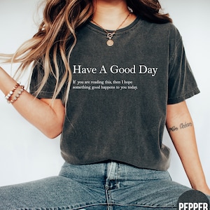 Have A Good Day T-shirt, Trendy T-shirts, Positivity Shirts, Aesthetic ...