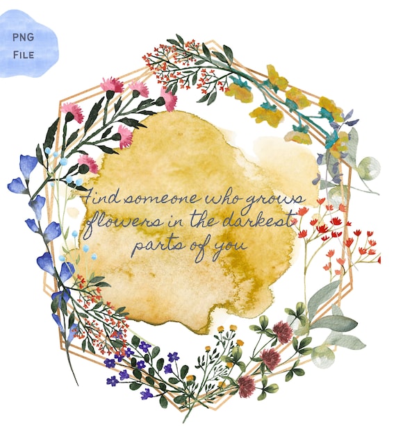Find Someone Who Grows Flowers in the Darkest Parts of You. - Etsy