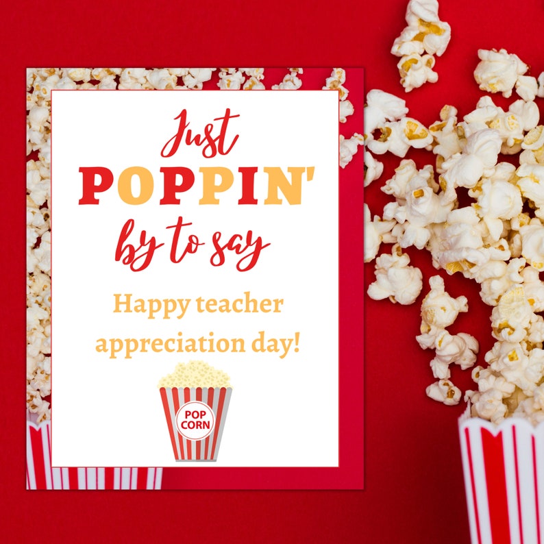 Teacher Appreciation Sign Printable, Just POPPIN' by to Say "happy ...