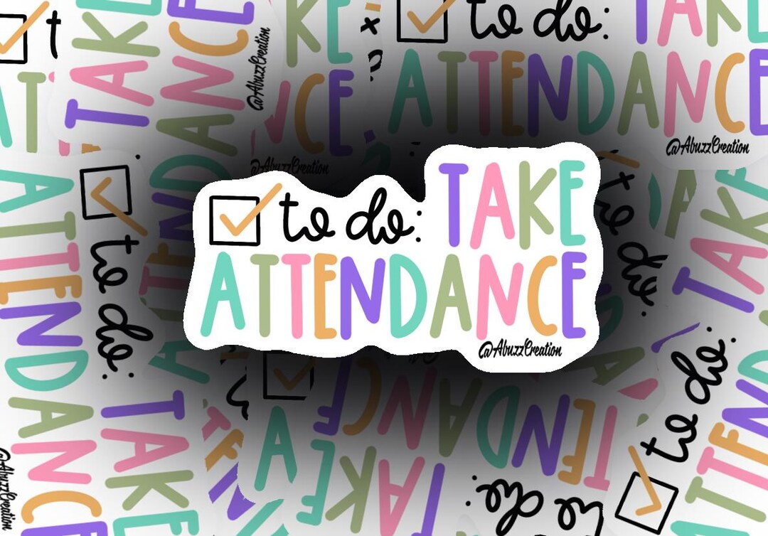 Take Attendance Sticker: Waterproof Glossy Vinyl Decal - Etsy