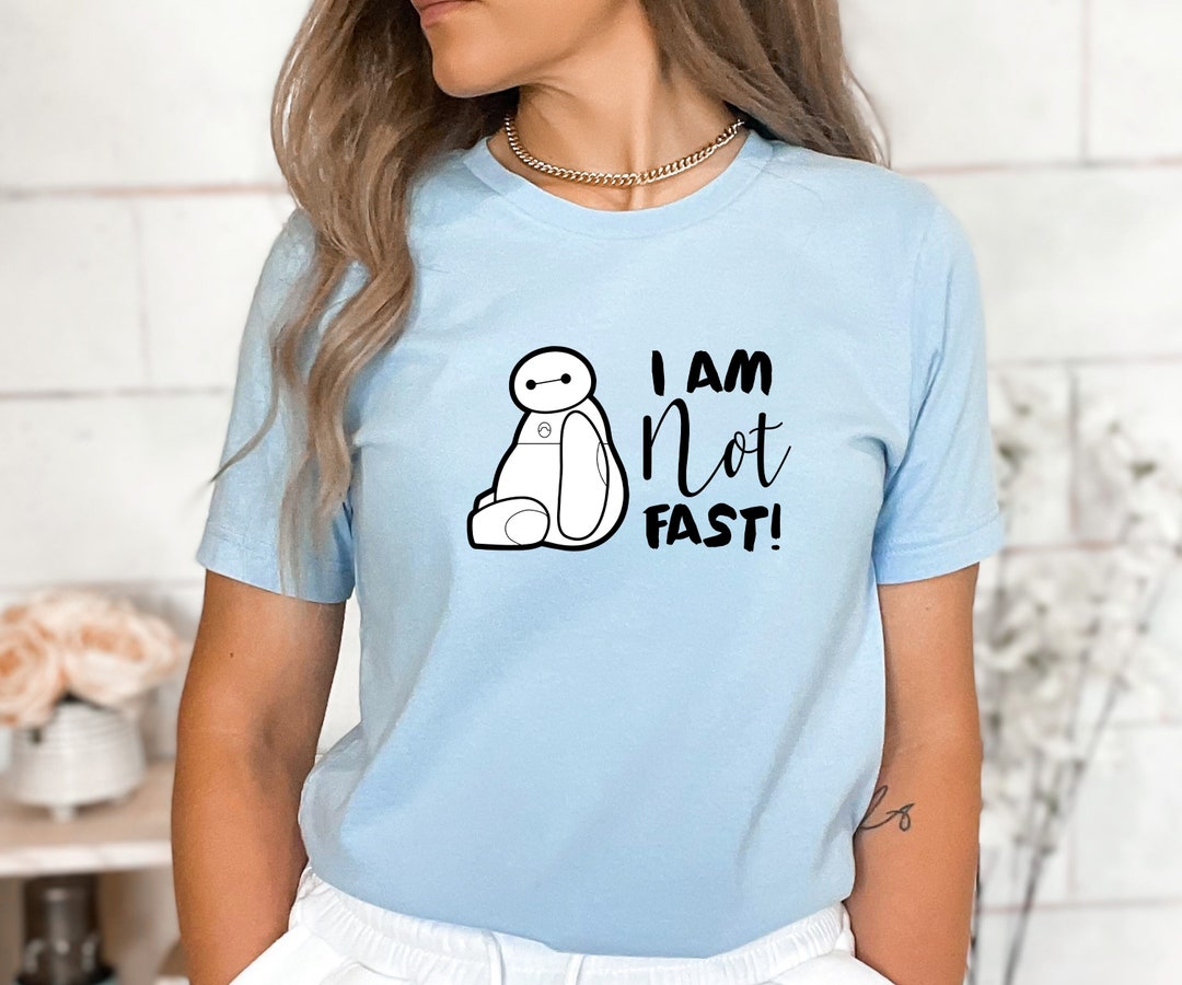 I Am Not Fast, Baymax Shirt, Epcot Shirt, Disney Shirt, Disney Vacation ...