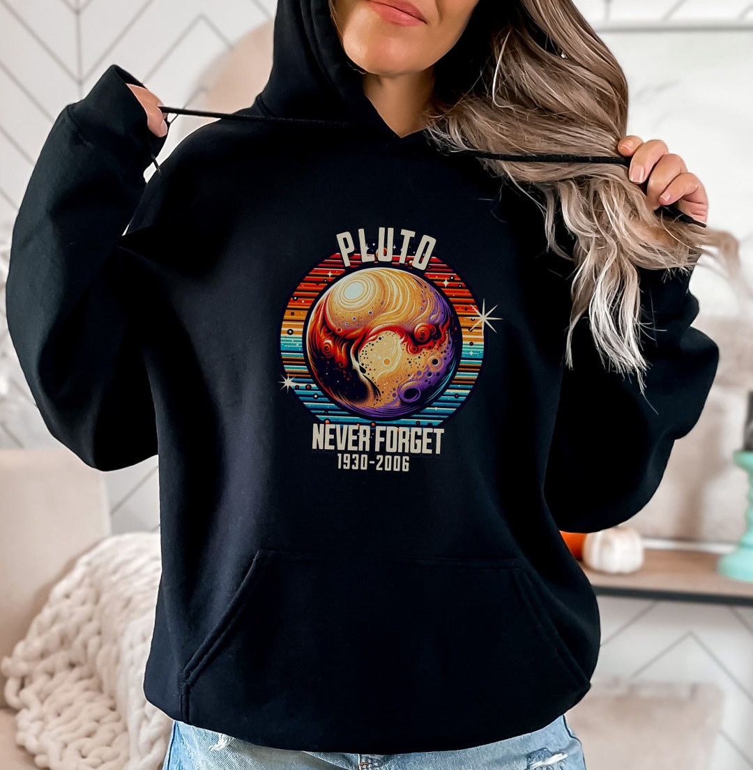 Space Hoodie for Outer Space Fan, Pluto Never Forget, Cute Space ...