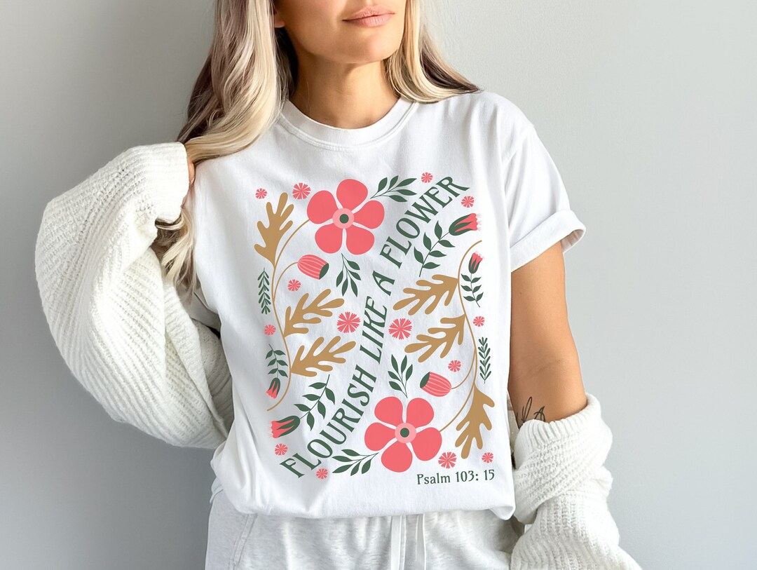 Christian Shirt Flourish Like a Flower Boho Christian Bible Verse Tee ...
