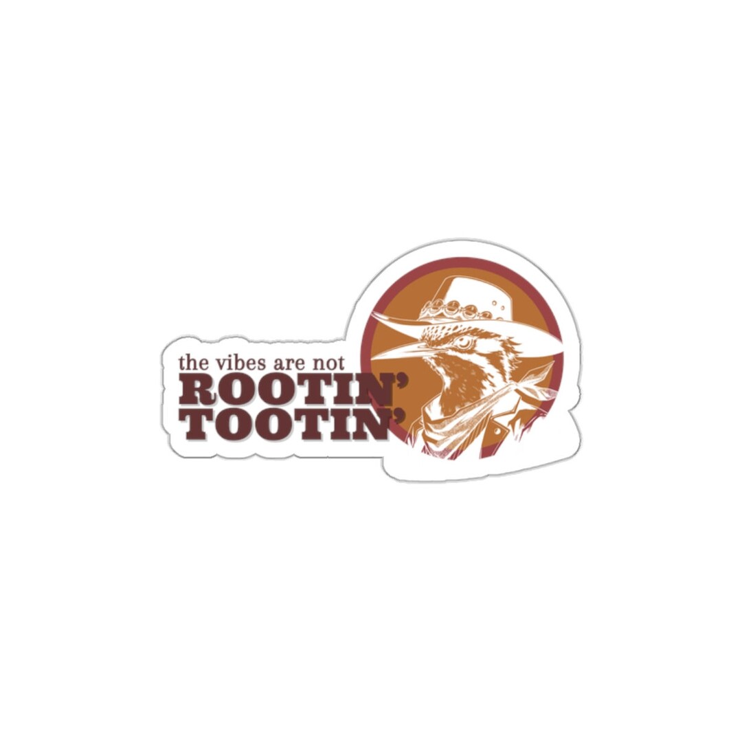 The Vibes Are Not Rootin' Tootin' Sticker - Etsy