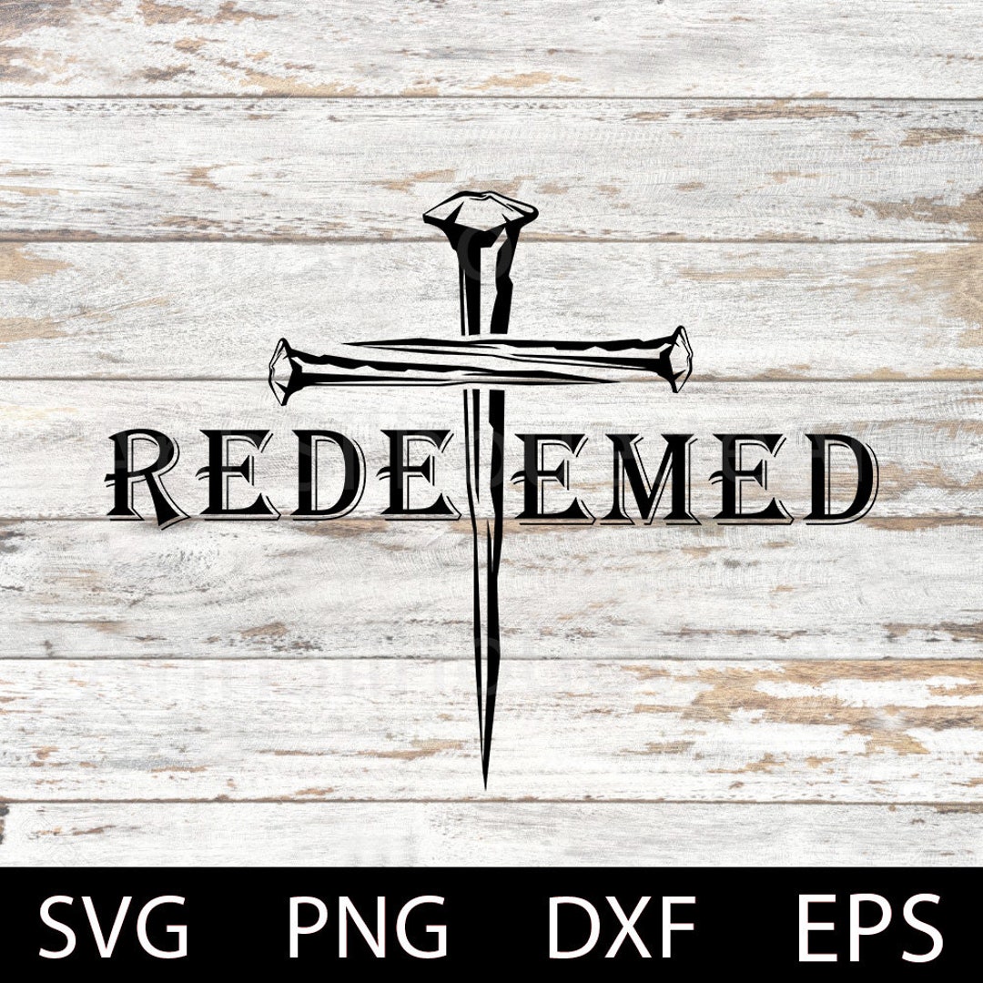 Redeemed Svg, Cross Nails Svg, Faith Svg, Christian Cross, Religion Svg, Bible Verse, Jesus Svg ...