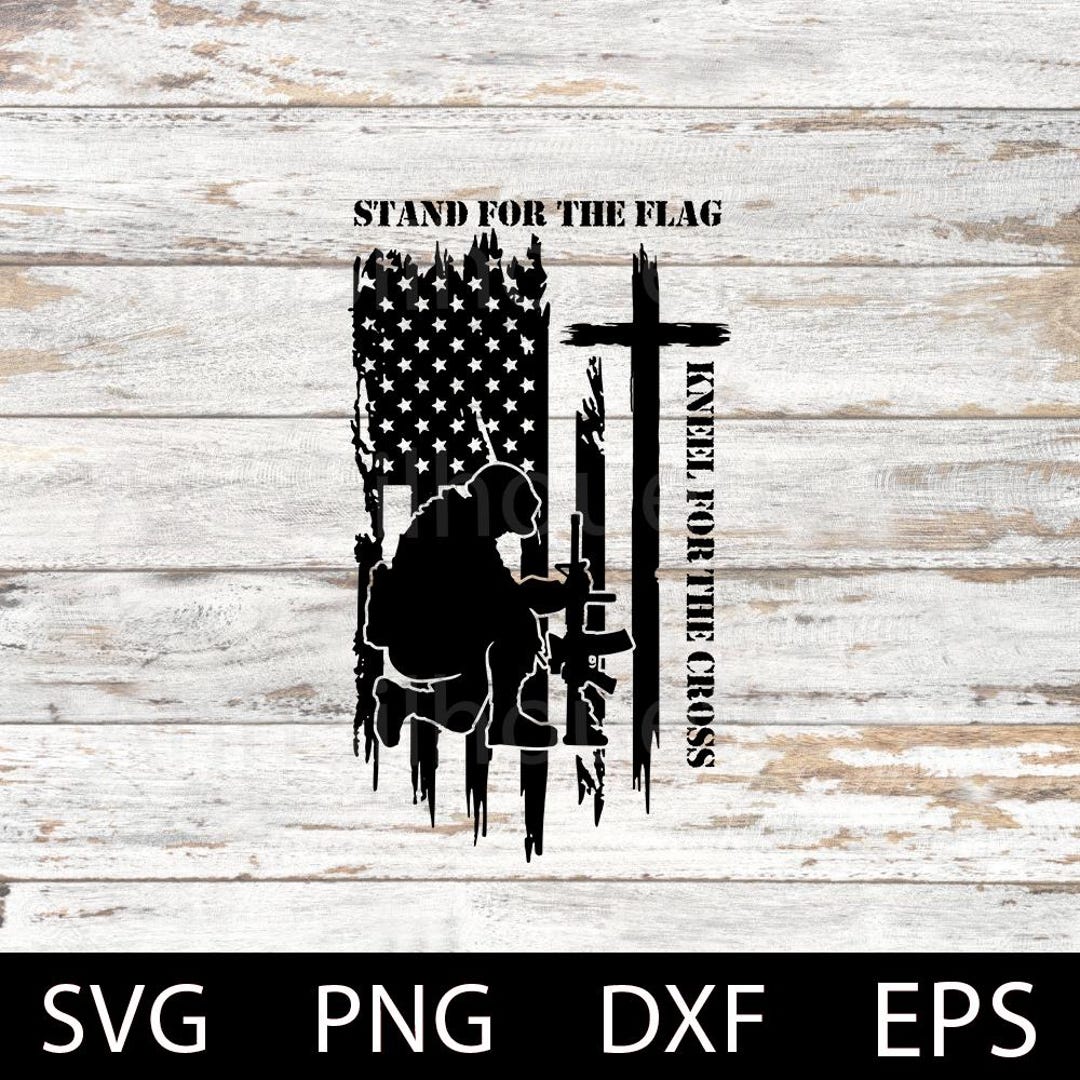 Stand for the Flag Kneel for the Cross SVG, Patriotic Christian Soldier ...