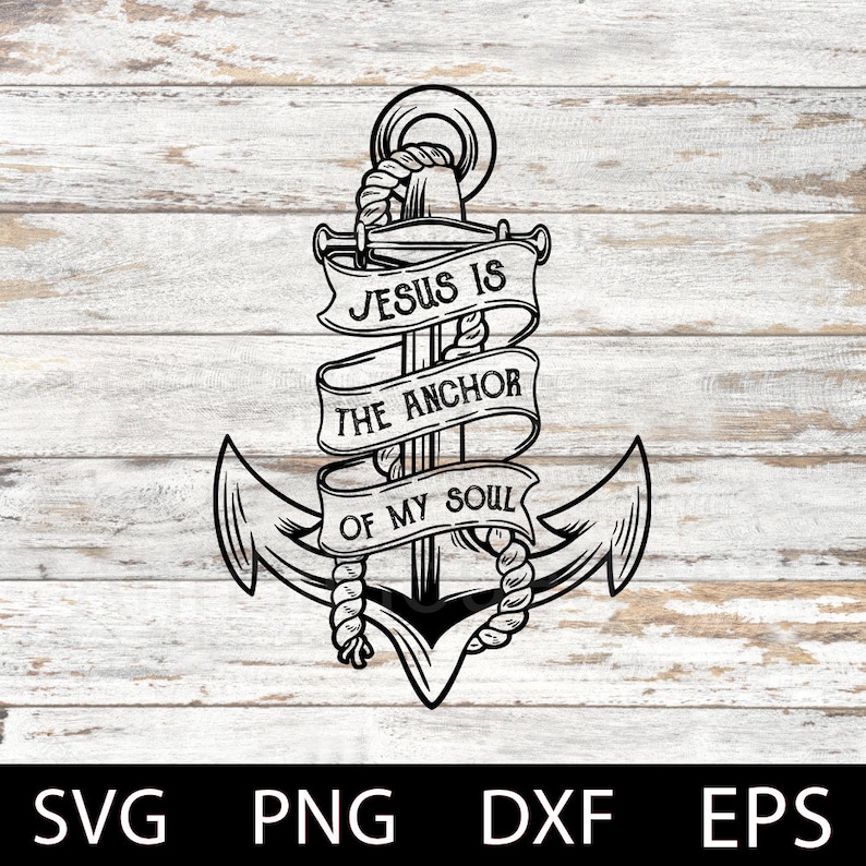 Jesus is the Anchor of My Soul Svg, Bible Verse, Anchor Svg, Faith Svg ...