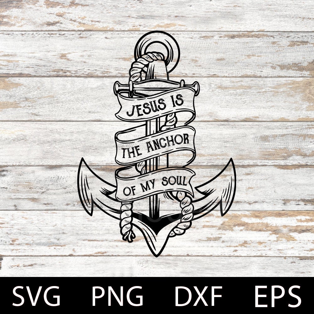 Jesus is the Anchor of My Soul Svg, Bible Verse, Anchor Svg, Faith Svg ...