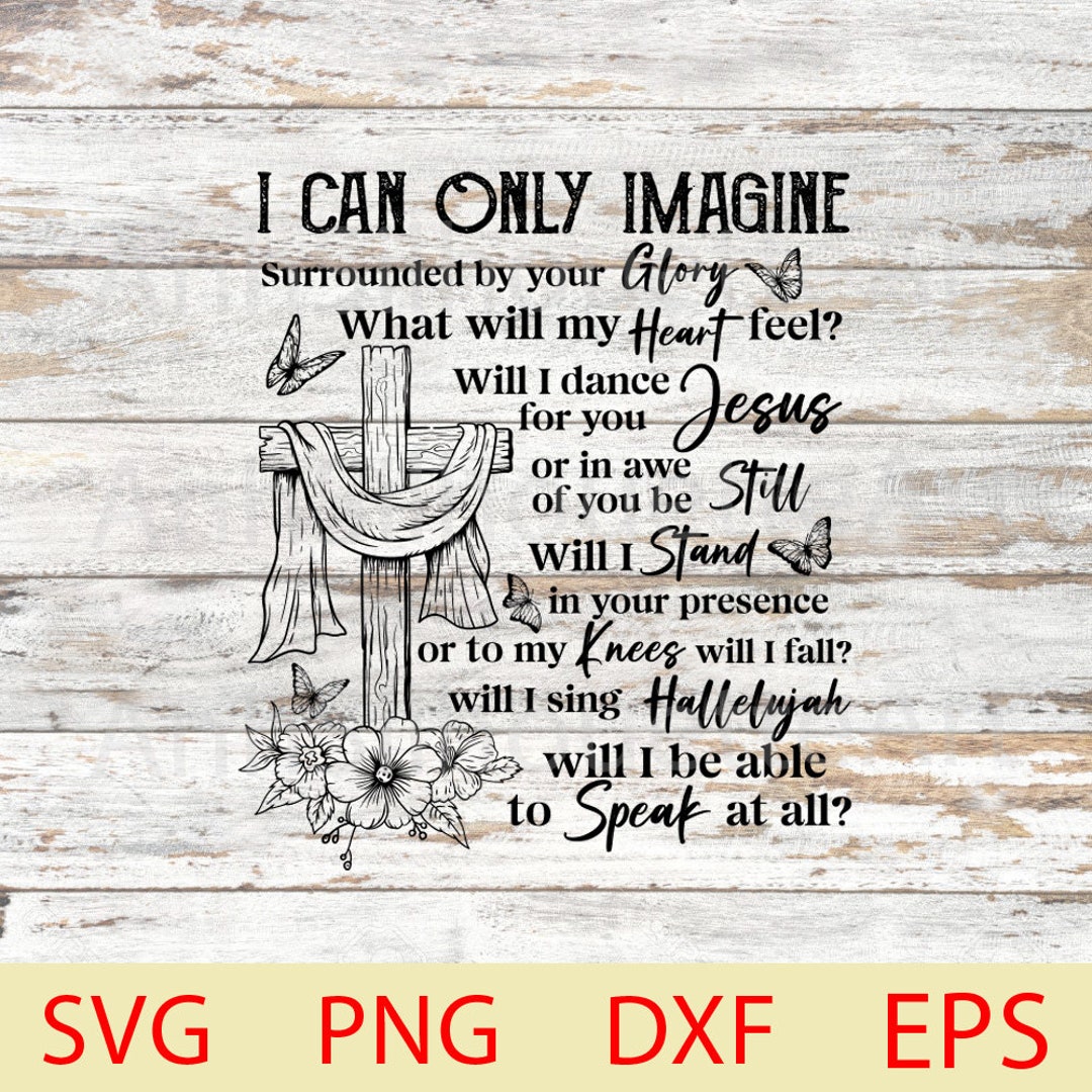 I Can Only Imagine Surrounded by Your Glory Svg, Cross Svg, Faith Svg ...