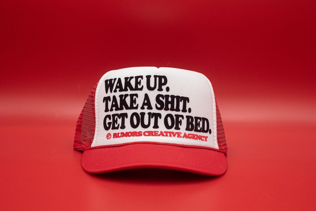 Wake Up. Take A Shit. Get Out of Bed Trendy Trucker Hat, Adjustable Fit ...