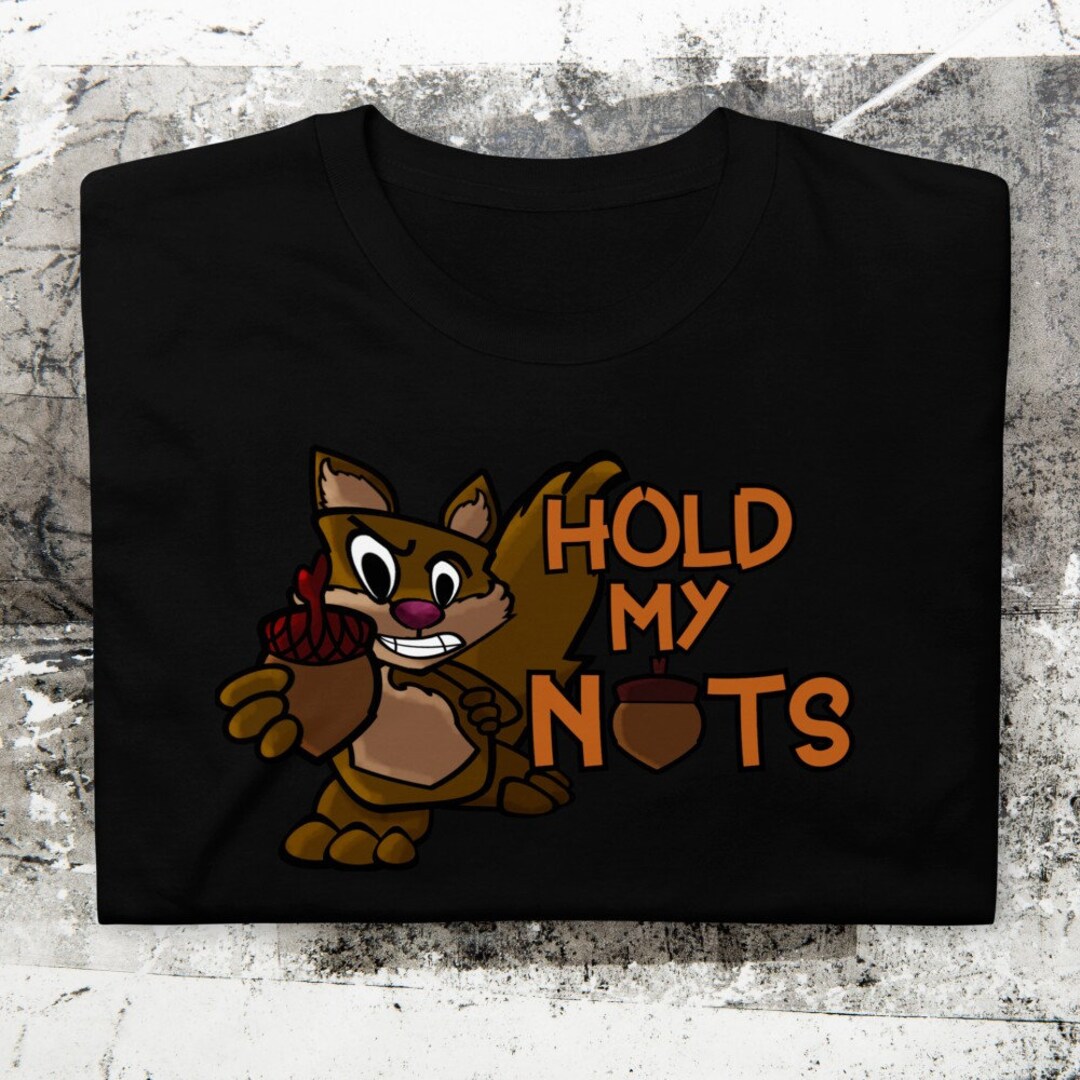 Hold My Nuts Shirt, Squirrel Shirt, Funny Shirts, Sarcastic Shirt ...