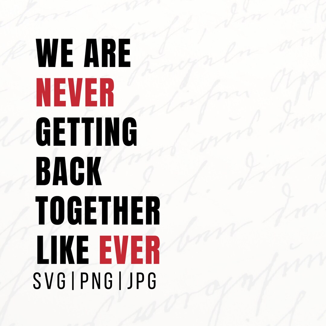 We Are Never Getting Back Together Svg Png A Lot Going on at - Etsy UK