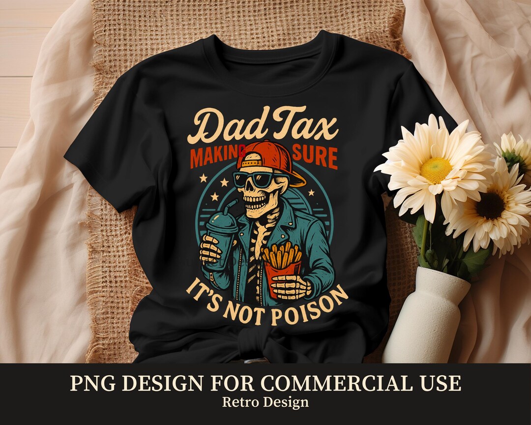 Dad Tax PNG | Funny Father's Day PNG | Making Sure It's Not Poison ...