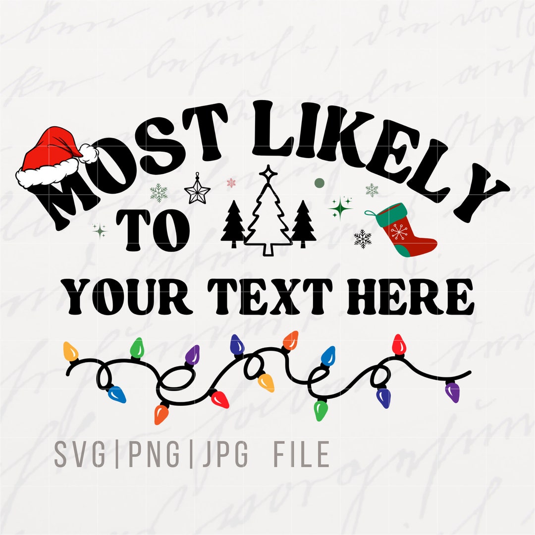 Most Likely to Svg With Your Custom Text, Get Creative With Custom Most ...