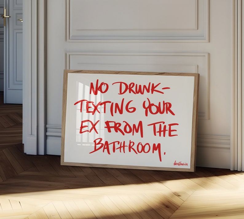 No Drunk Texting Your Ex From the Bathroom, Handwritten Poster Print ...