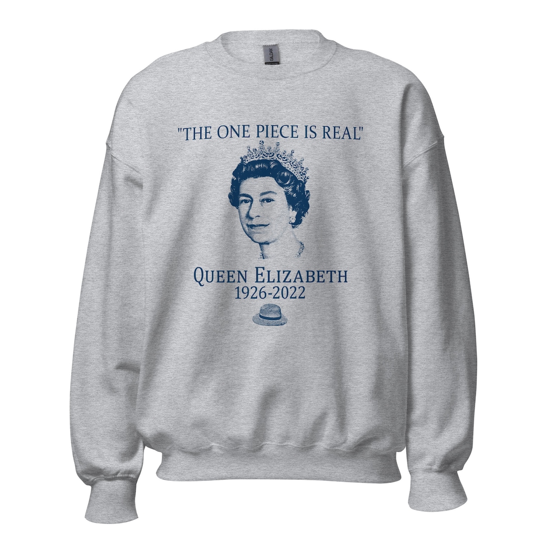 The ONE PIECE is REAL! -queen Elizabeth (sweatshirt) - Etsy