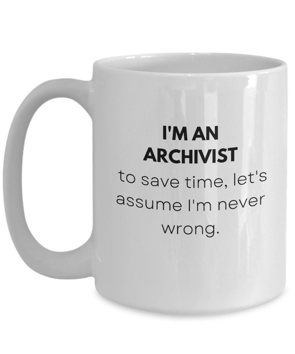 Archivist Mug, Gifts for Archivists, Funny Gift for Museum Archivist ...