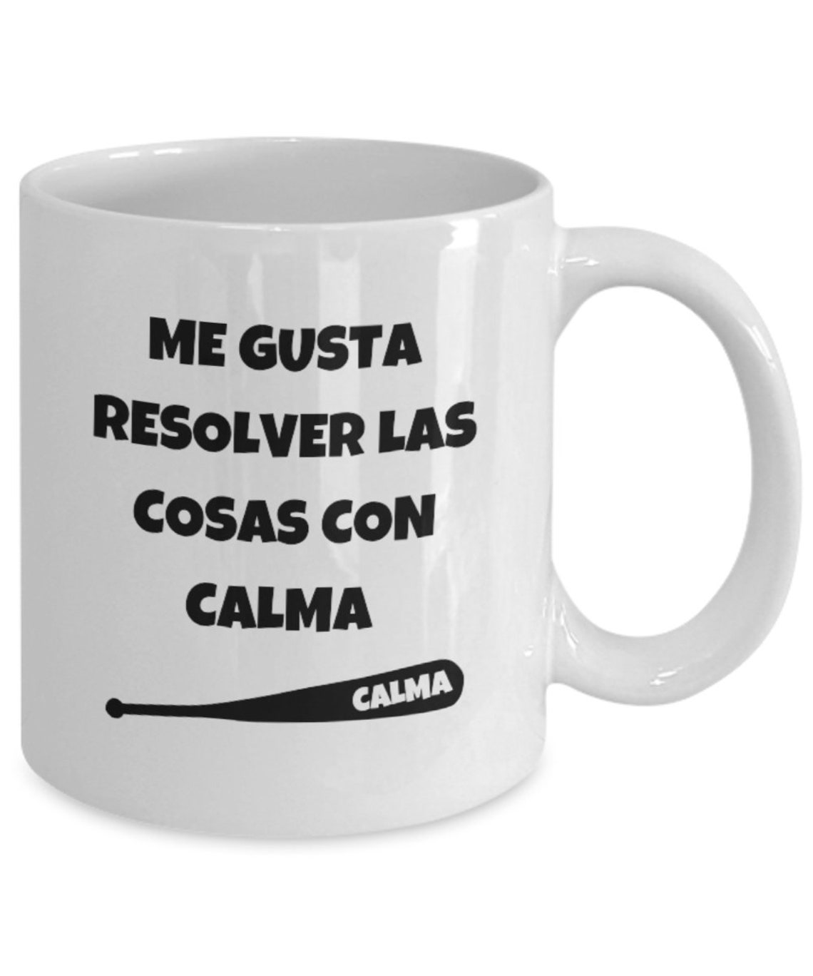 Me Gusta Resolver Las Cosas Con Calma Mug, I Like to Solve Things ...