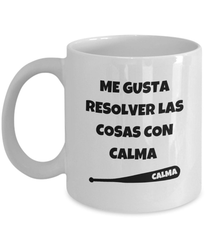 Me Gusta Resolver Las Cosas Con Calma Mug, I Like to Solve Things ...