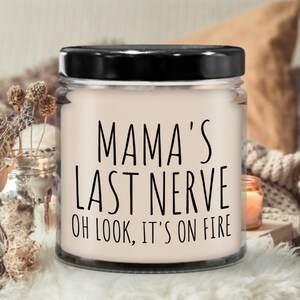 Mamas Last Nerve, Mama Candle, Oh Look It's on Fire Candle, Candle for ...