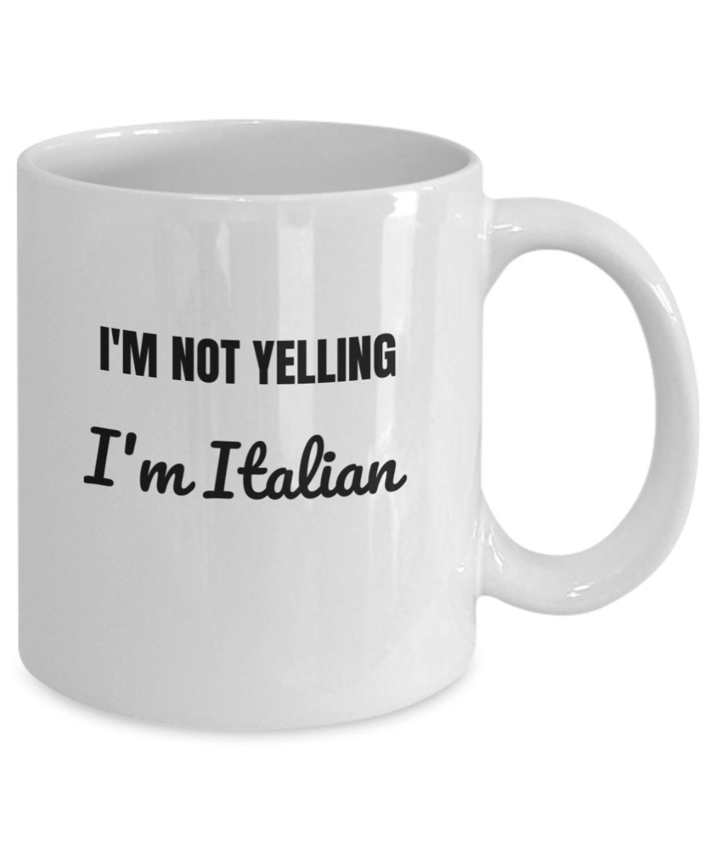 I'm Not Yelling I'm Italian, I'm Not Yelling, Italian Mug, Italian Mom ...