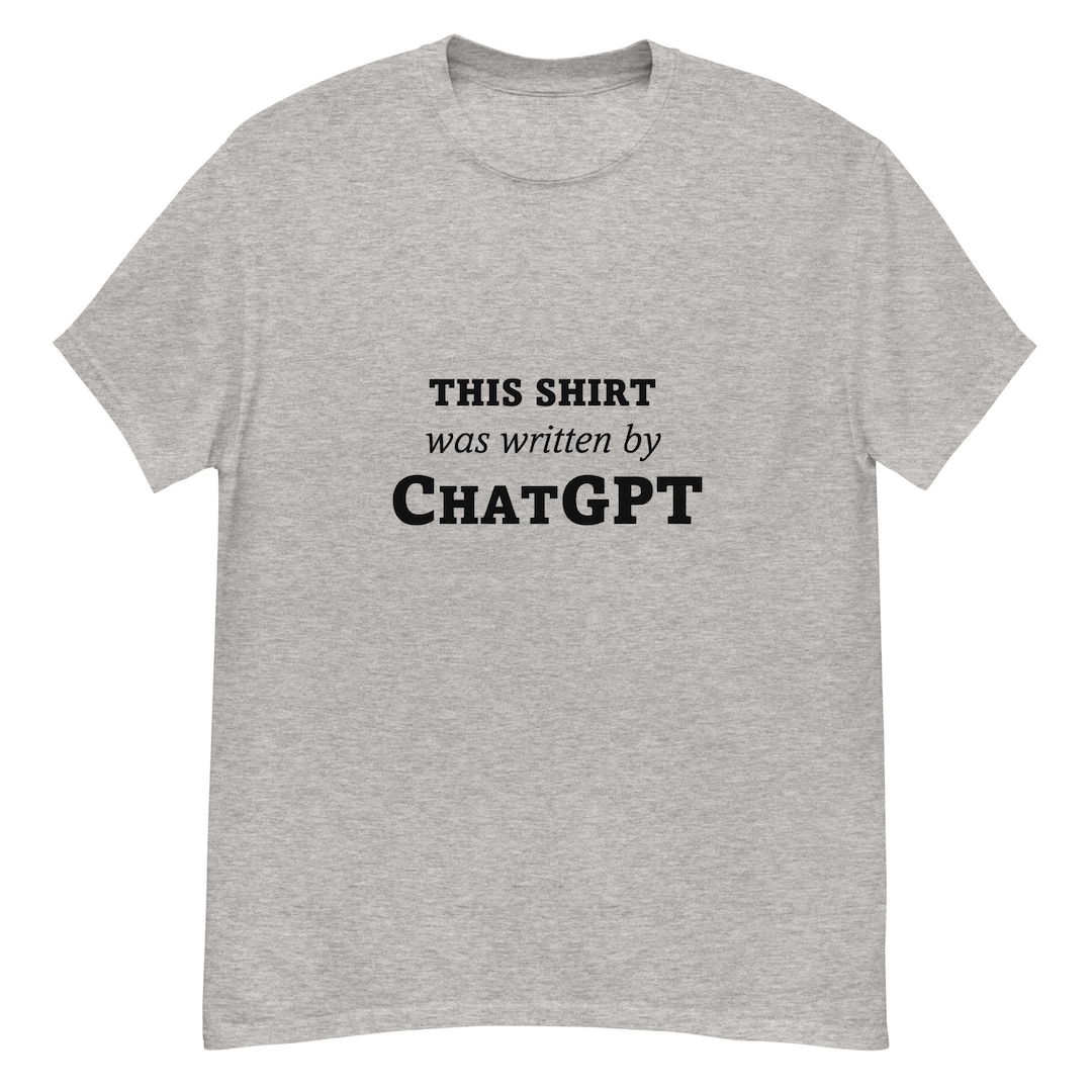 This Shirt Was Written by Chatgpt Tshirt Artificial Intelligence AI Machine Learning Language ...