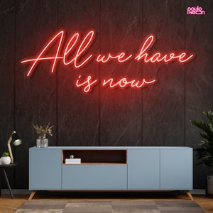 All We Have is Now Neon Sign Custom Room Decor, Neon Sign Bedroom, Home ...