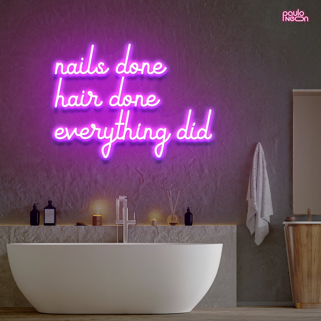 Nail Done Hair Done Everything Did Neon Sign, Salon Decor for Walls ...