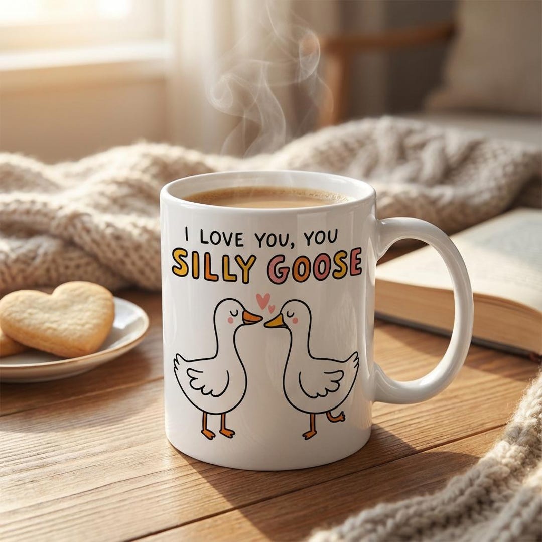 Silly Goose Gift Mug Funny Silly Goose Mug, I Love You Silly Goose Cup ...