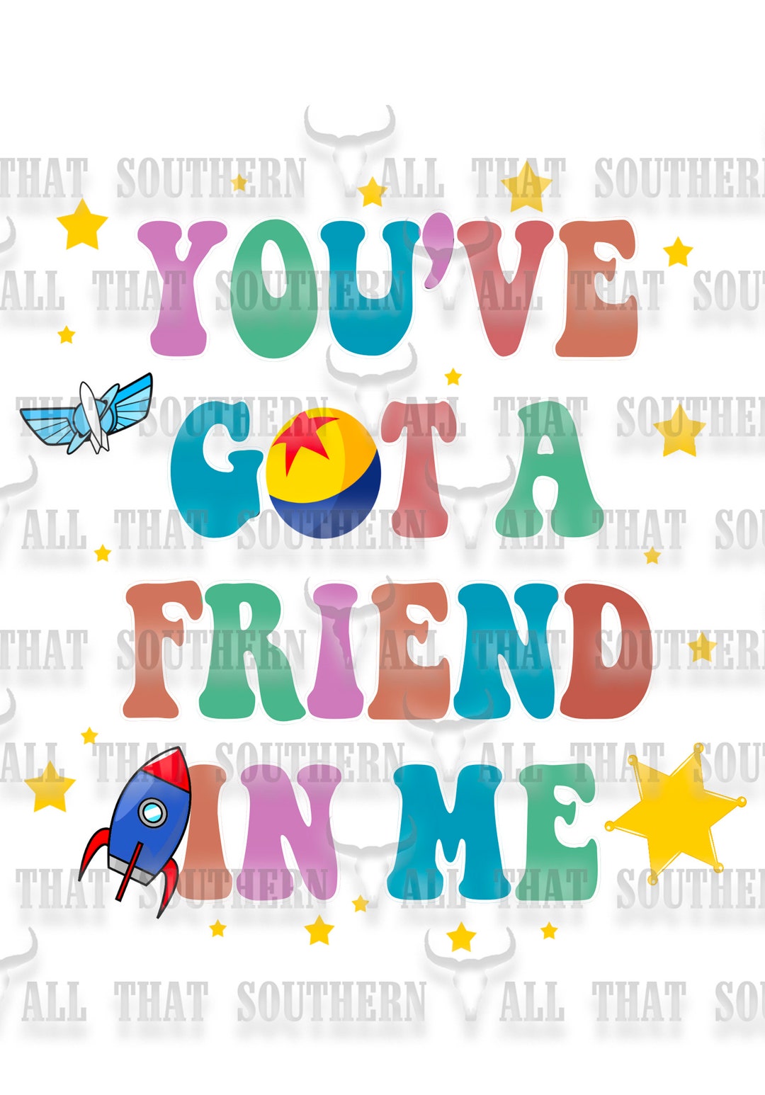 You've Got A Friend in Me Png (digital Download Only) for Sublimation ...