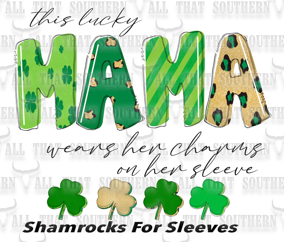 This Lucky Mama Wears Her Charms on Her Sleeve Png St Patty's Mama ...