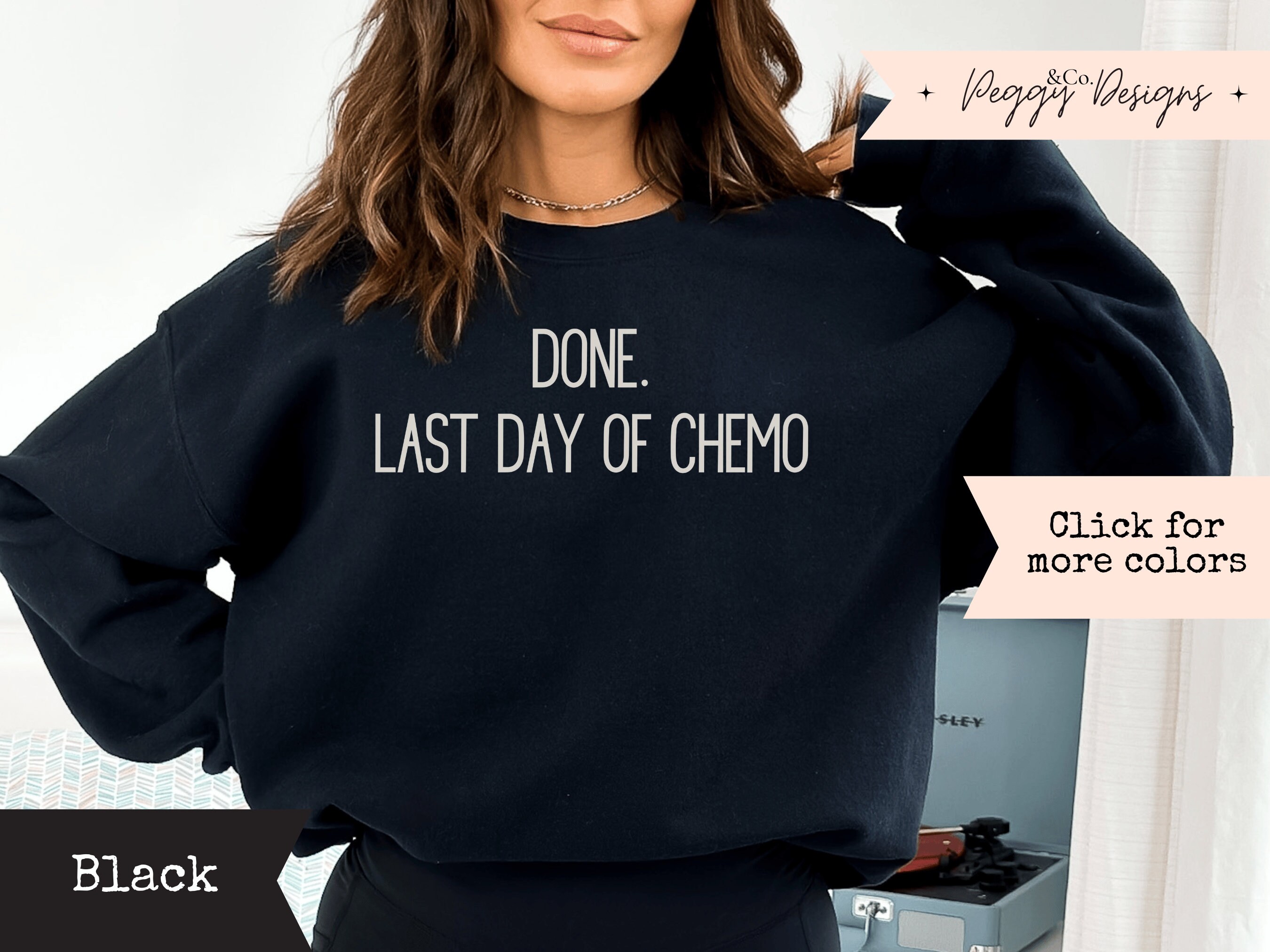 Chemo is Done, My Last Day of Chemo, Last Day of Chemo Sweatshirt ...