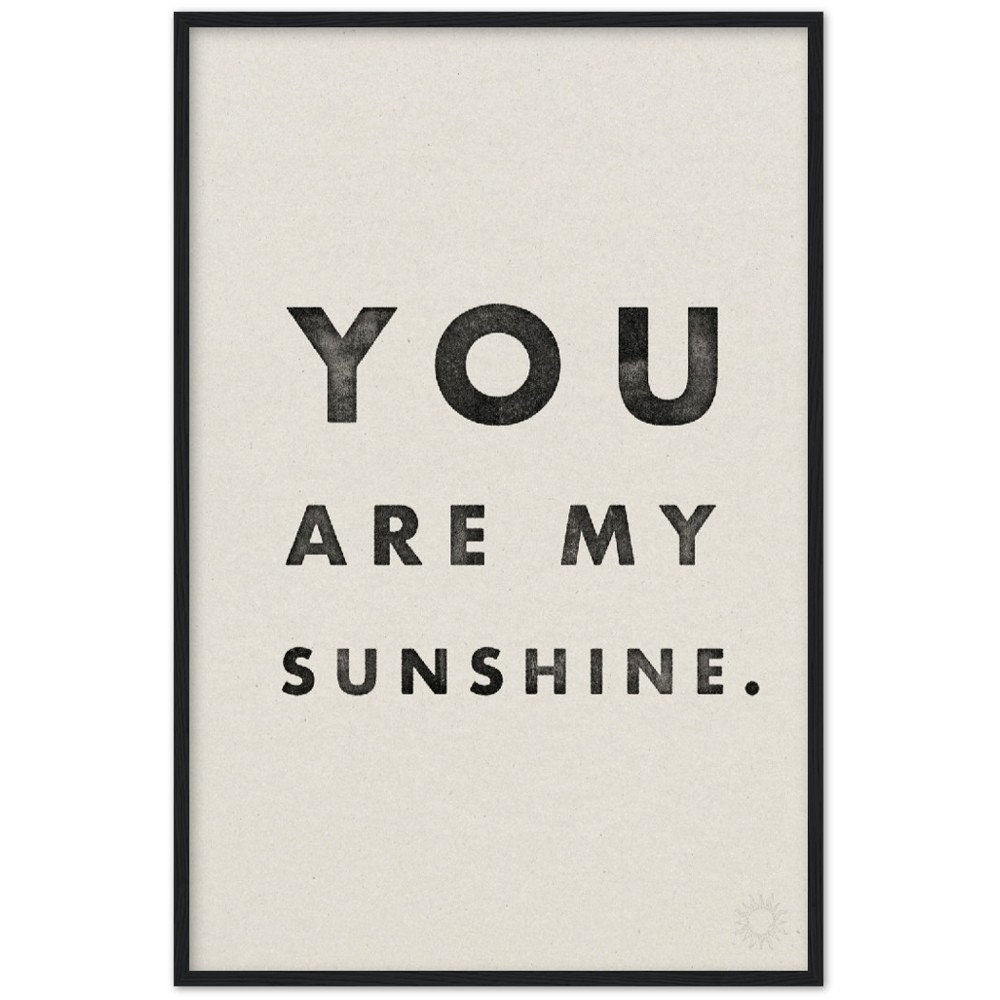 You Are My Sunshine Archival Quality Matte Paper Wooden Framed Poster ...