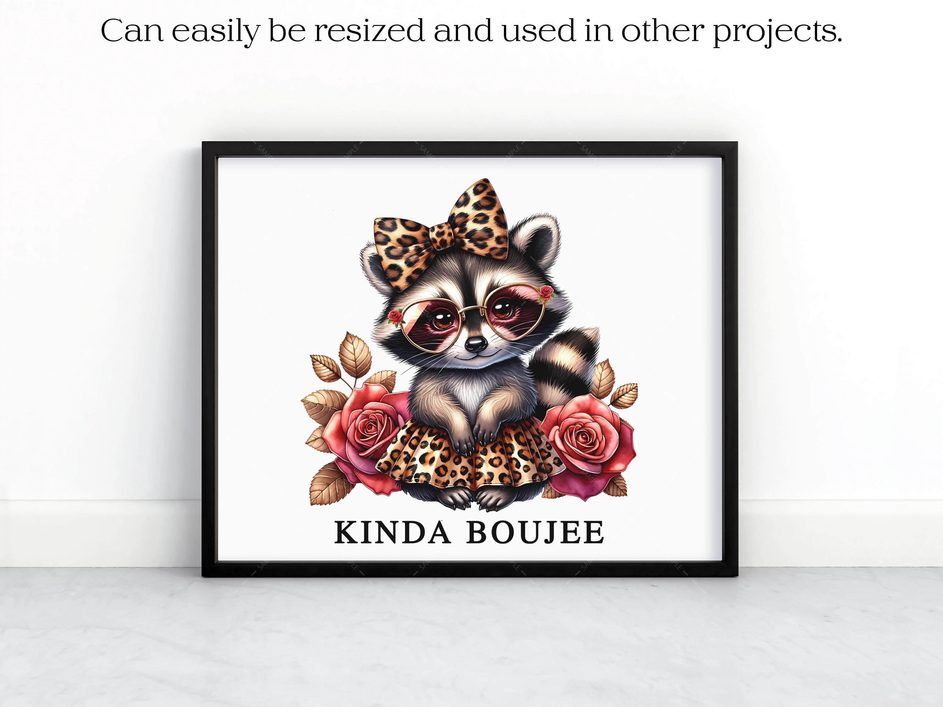 Kinda Boujee Png, Funny Baby Raccoon PNG, Sassy Roses Sublimation ...