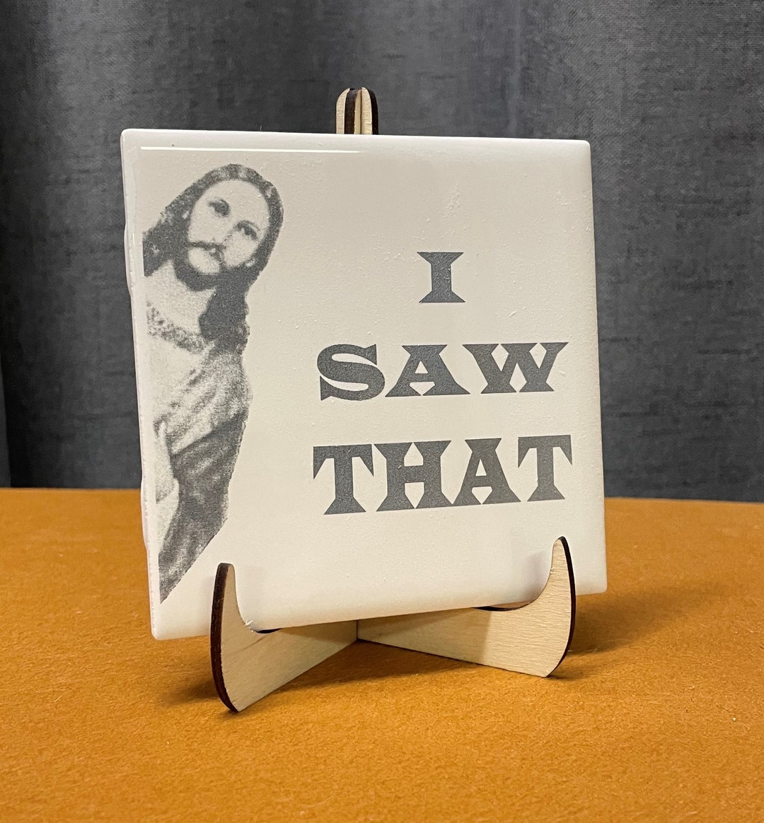 JESUS TILE, RELGIOUS Tiles, Funny Jesus Sayings, the Chosen I Saw Thar ...