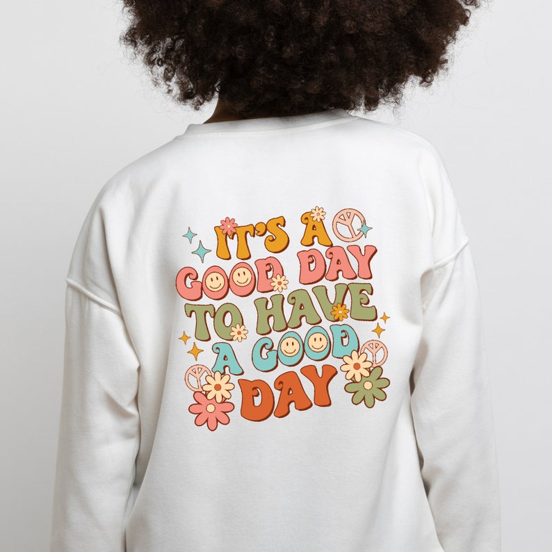 Positive Sweatshirt, Motivational Gift, Have a Good Day, Inspirational ...